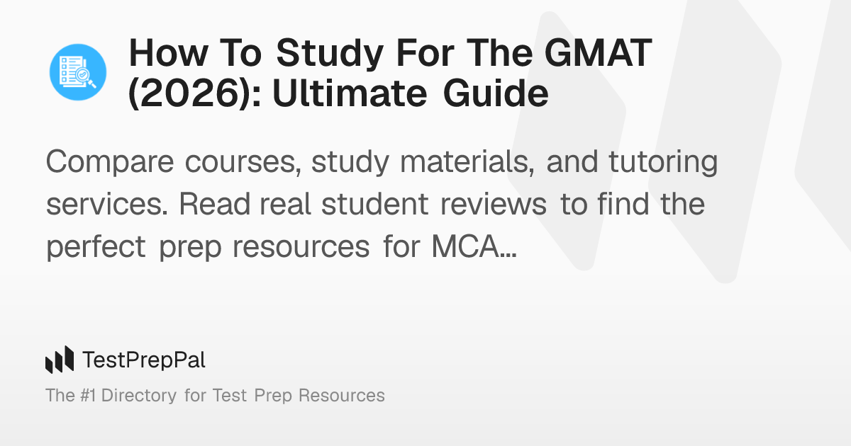 How To Study For The GMAT (2026): Ultimate Guide – TestPrepPal
